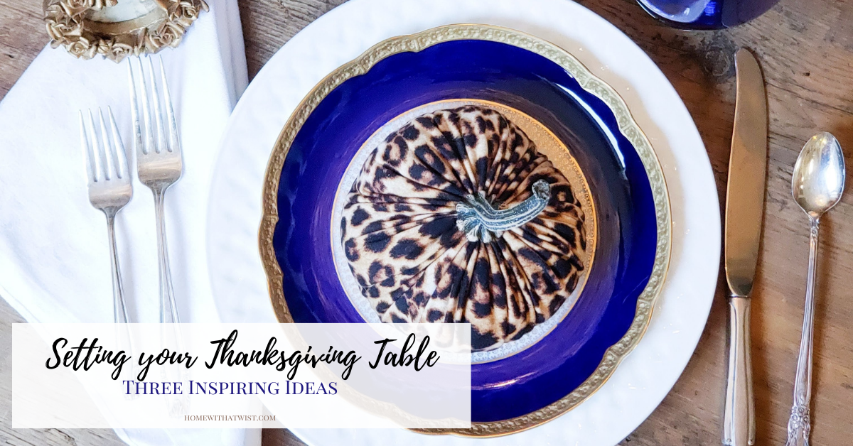 Setting the Table for Thanksgiving Three Ways | Home with a Twist