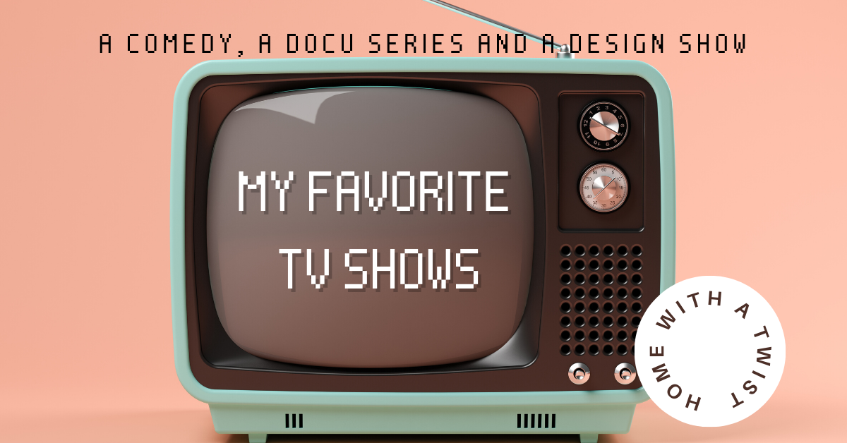 My Three Favorite TV Shows | Home with a Twist