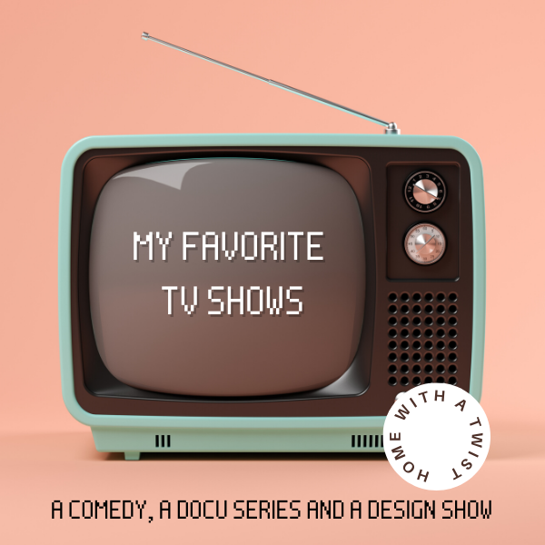 My Three Favorite TV Shows | Home with a Twist